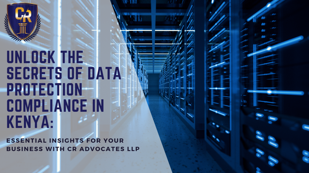 Expert Data Protection Compliance in Kenya |CR Advocates LLP